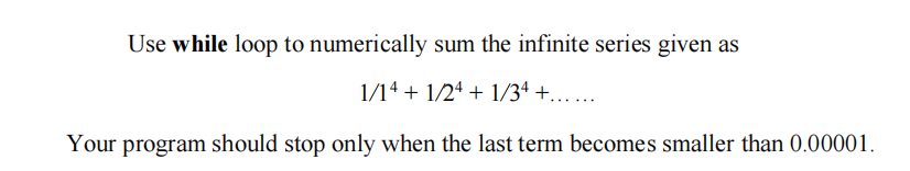 Solved Use While Loop To Numerically Sum The Infinite Series 