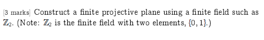 Solved (3 marks) Construct a finite projective plane using a | Chegg.com