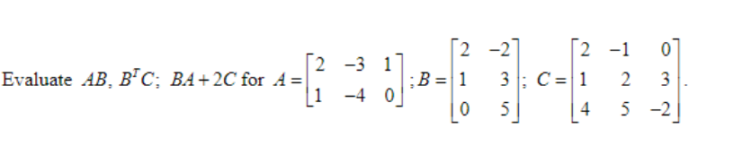 Solved Evaluate AB,BTC;BA+2C for | Chegg.com