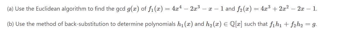 Solved (a) ﻿Use the Euclidean algorithm to find the gcd g(x) | Chegg.com