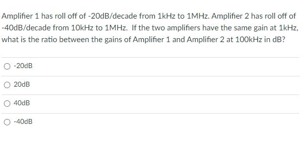 Solved Amplifier 1 has roll off of -20dB/decade from 1kHz to | Chegg.com