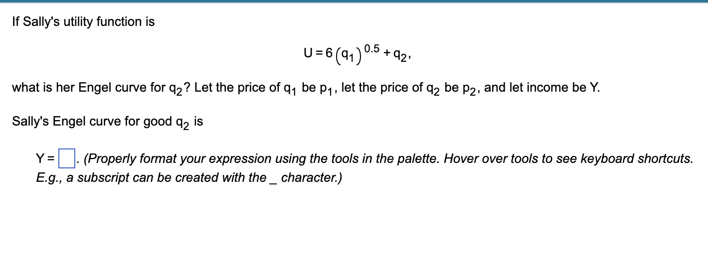 Solved If Sally's utility function is U=6(q1)0.5+q2, what | Chegg.com