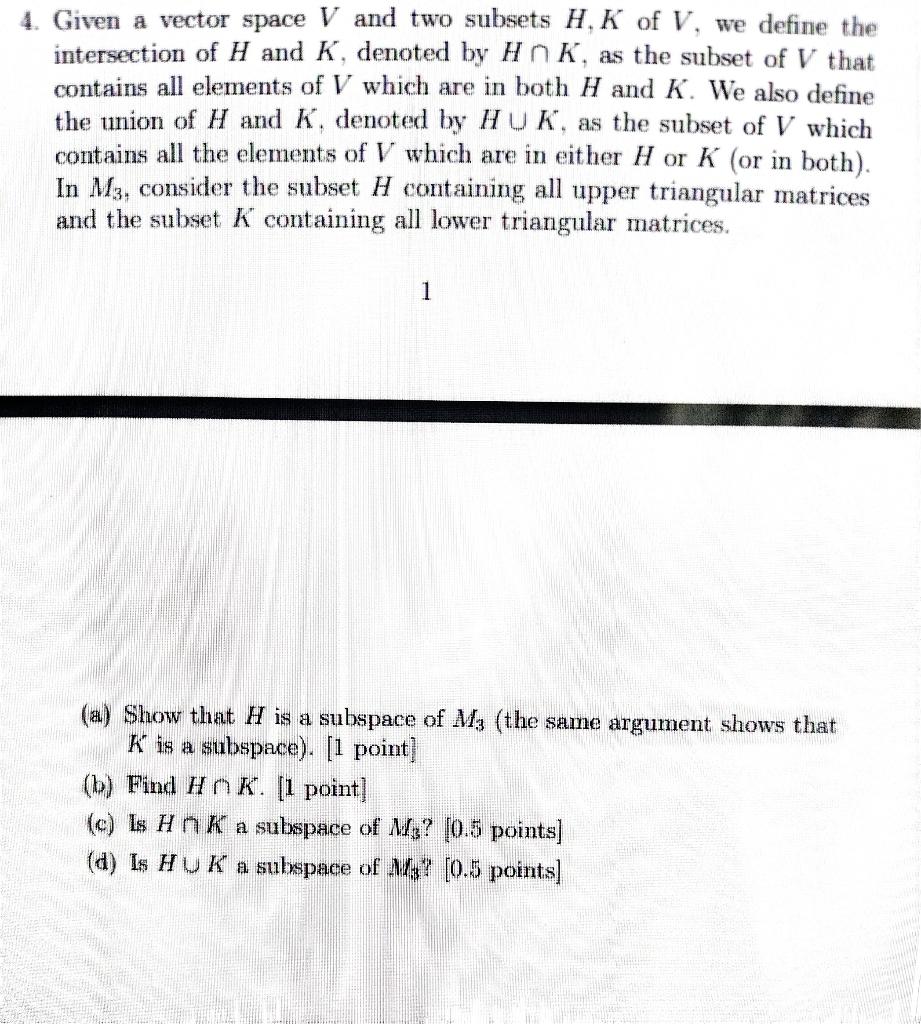 Solved 4. Given a vector space V and two subsets H. K of V, | Chegg.com