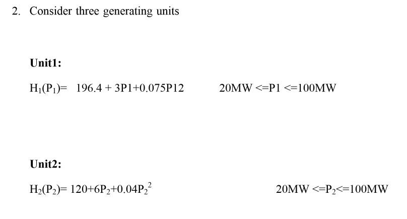 Solved 2. Consider three generating units Unit1: H (P1)= | Chegg.com