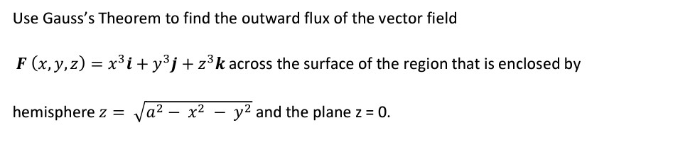 Solved Use Gauss's Theorem to find the outward flux of the | Chegg.com