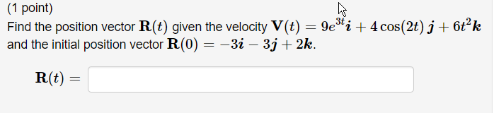 Solved (1 point) Find the position vector R(t) given the | Chegg.com