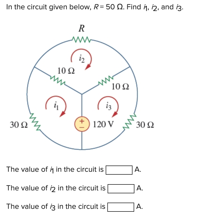 Solved In the circuit given below, R=50Ω. Find i,i2, and i3. | Chegg.com