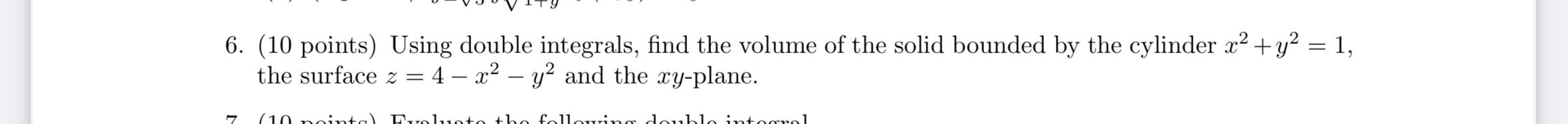 Solved 6. (10 points) Using double integrals, find the | Chegg.com