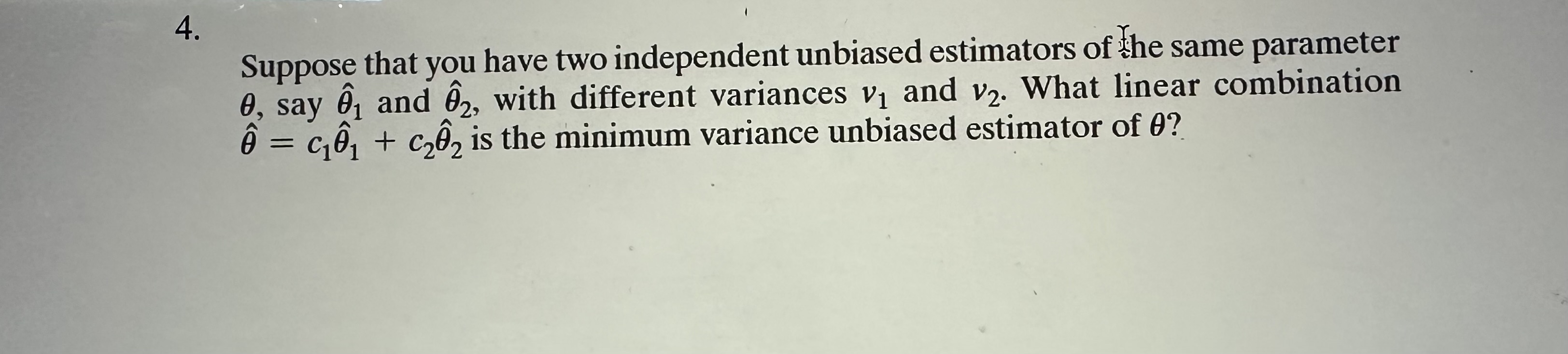 Solved Suppose that you have two independent unbiased | Chegg.com