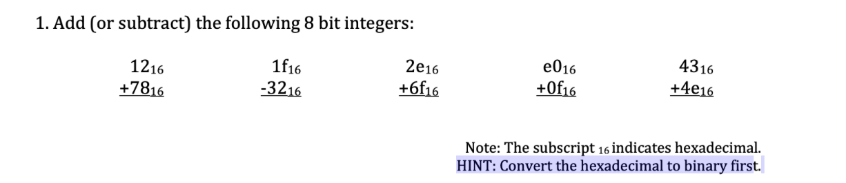 Solved 1. Add (or subtract) the following 8 bit integers: | Chegg.com