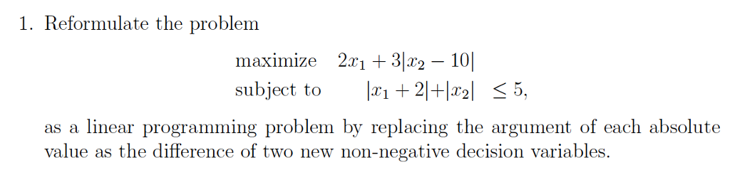 Solved 1. Reformulate the problem 10 maximize 2x1 + 32 | Chegg.com