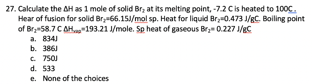 Solved 27. Calculate the ΔΗ as 1 mole of solid Br2 at its | Chegg.com