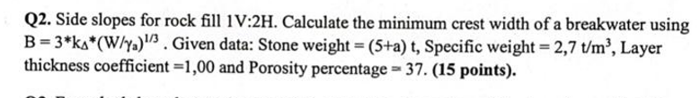 Solved Q2. Side slopes for rock fill 1V:2H. Calculate the | Chegg.com