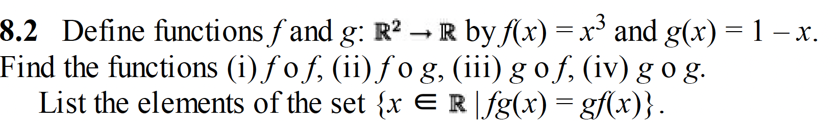 Solved 8.2 Define functions f and g:R2→R by f(x)=x3 and | Chegg.com
