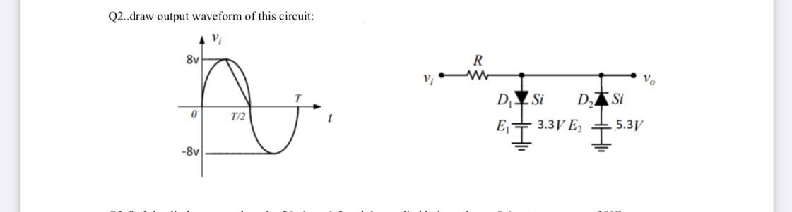 Solved Q2. draw output waveform of this circuit: V 8v R V. | Chegg.com