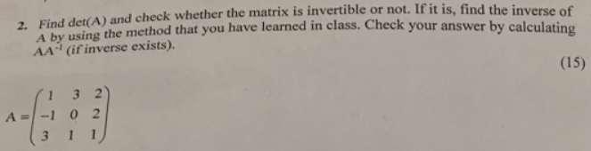 Solved 2. Find det(A) and check whether the matrix is | Chegg.com