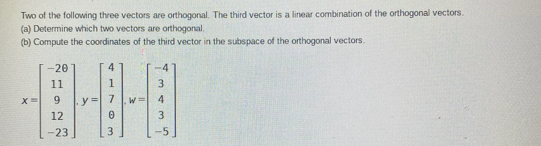 Solved Tow of the following three vectors are orthogonal. | Chegg.com