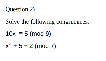 Solved x2 + 5 ≡ 2 (mod 7)Question 2)Solve the following | Chegg.com