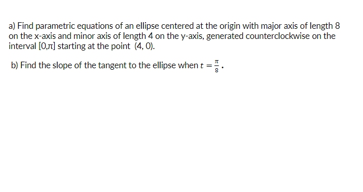 Solved a) Find parametric equations of an ellipse centered | Chegg.com