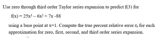 Solved Use zero through third order Taylor series expansion | Chegg.com
