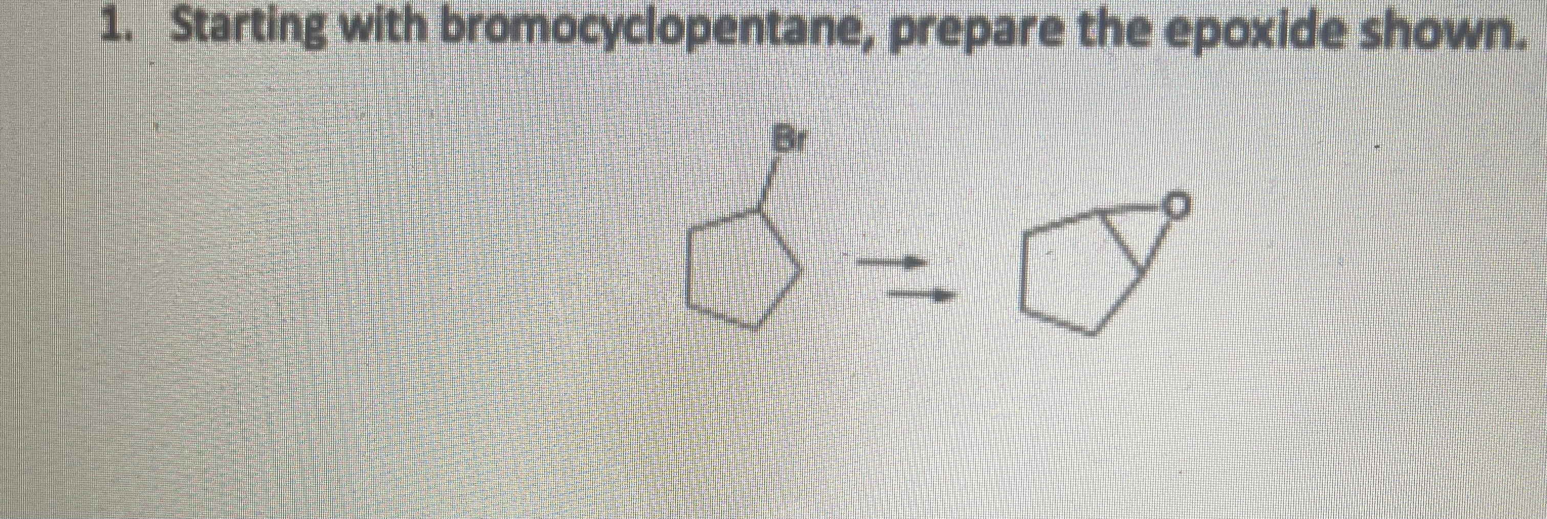 Solved Starting with bromocyclopentane, prepare the epoxide | Chegg.com