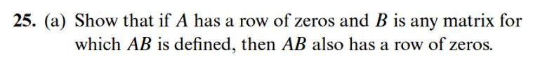 Solved 25. (a) Show that if A has a row of zeros and B is | Chegg.com