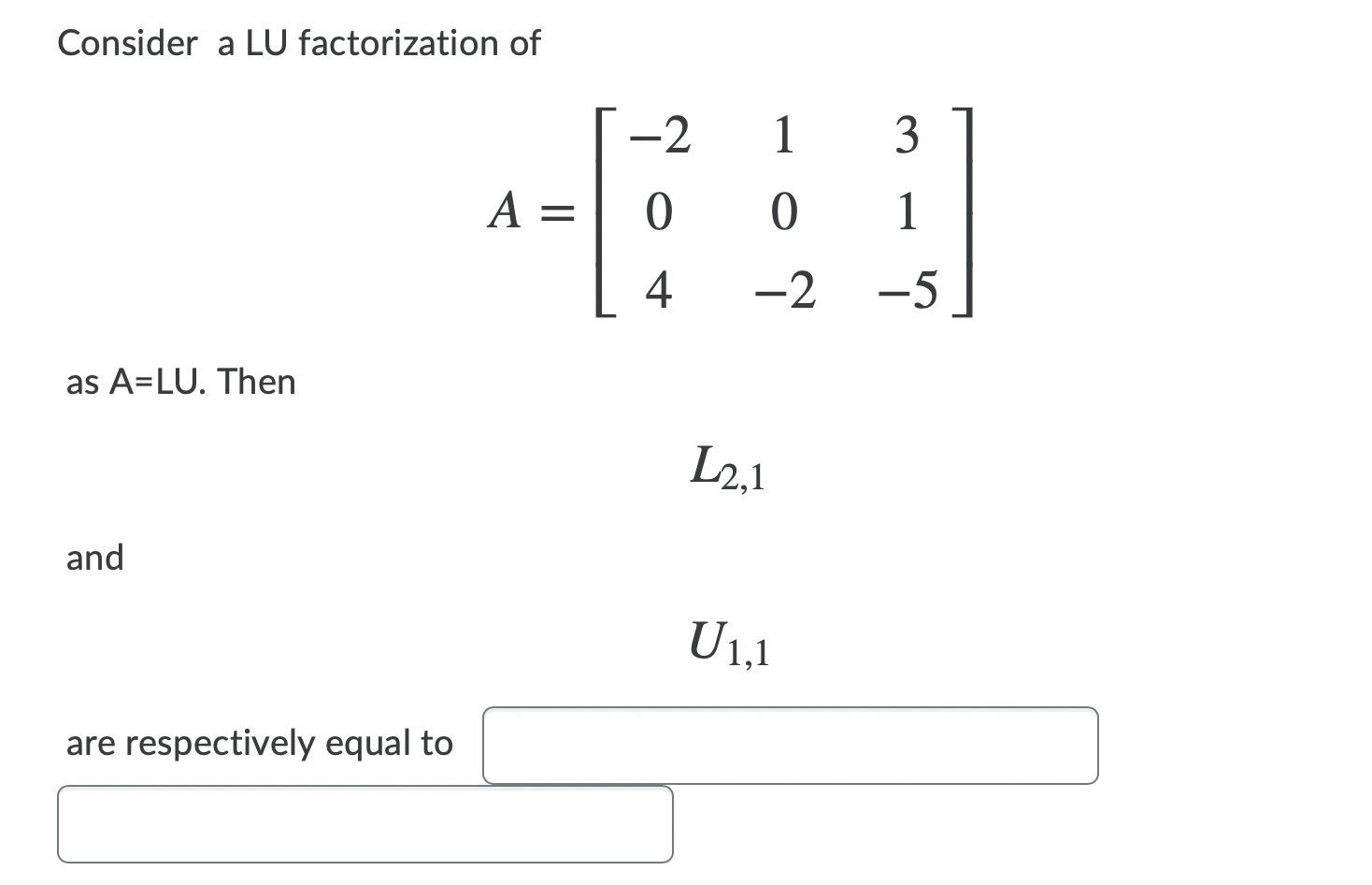 Solved Consider a LU factorization of -2 1 3 A = 0 -o 1 4 -2 | Chegg.com