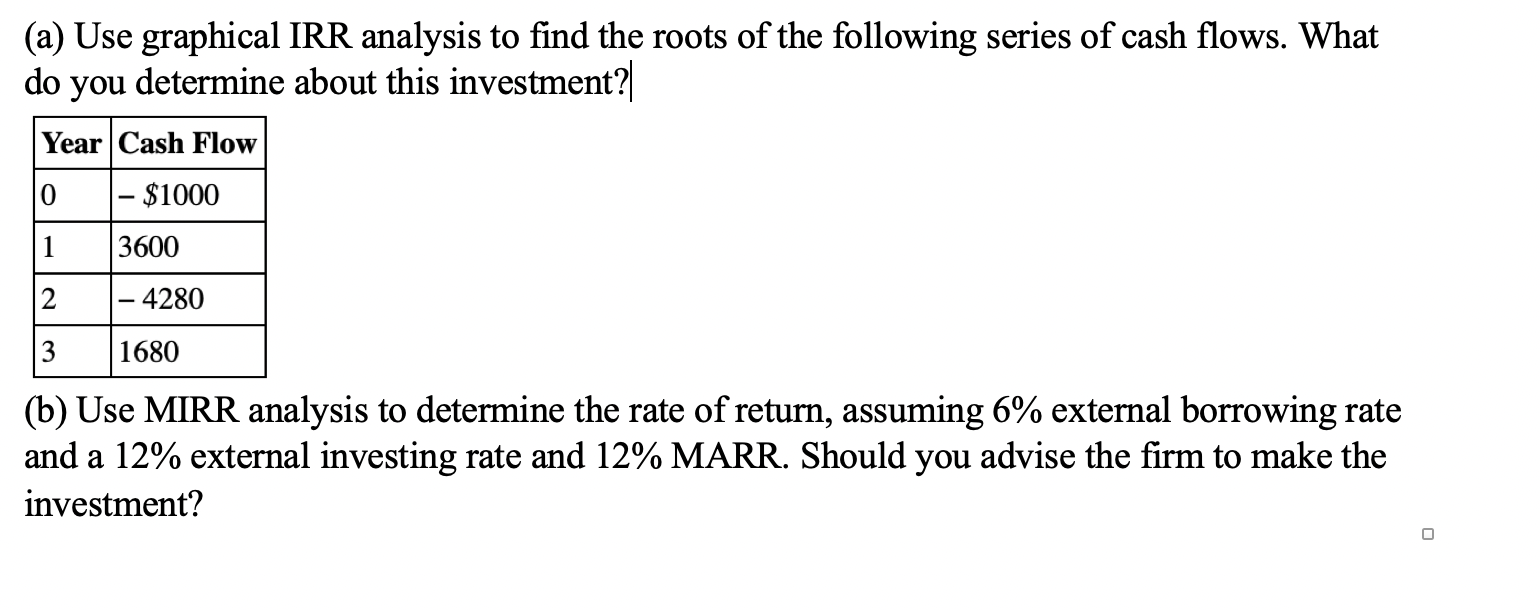 (a) Use graphical IRR analysis to find the roots of | Chegg.com