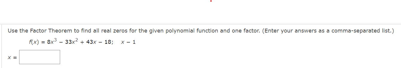 Solved Use the Factor Theorem to find all real zeros for the | Chegg.com