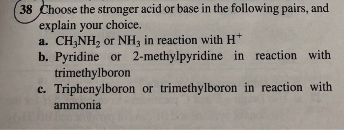 Solved 38 Choose the stronger acid or base in the following | Chegg.com