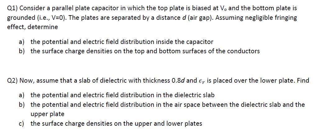 Solved Q1) Consider a parallel plate capacitor in which the | Chegg.com