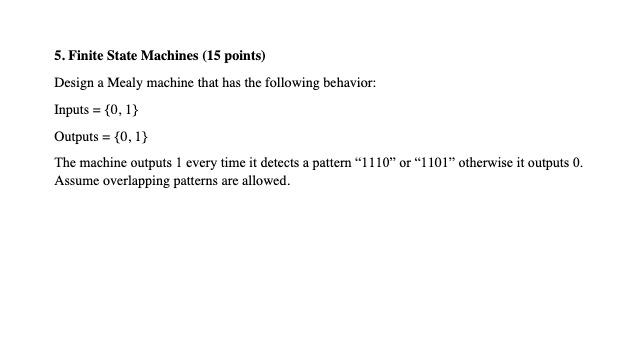 Solved 5. Finite State Machines (15 points) Design a Mealy | Chegg.com
