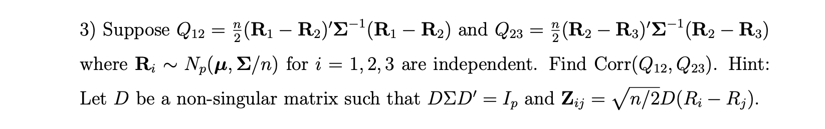 Solved 3) Suppose Q12 = (R1 – R2)'E-'(Rı – R2) and Q23 = | Chegg.com