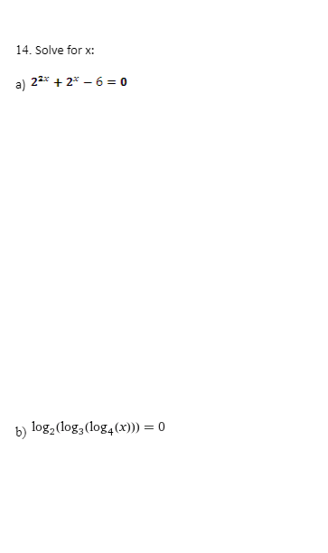 Solved 14. Solve for x: a) 22% + 2* - 6= 0 log2 (log; | Chegg.com