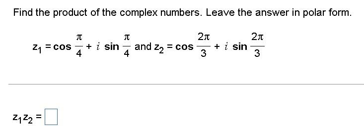 Solved Find the product of the complex numbers. Leave the | Chegg.com