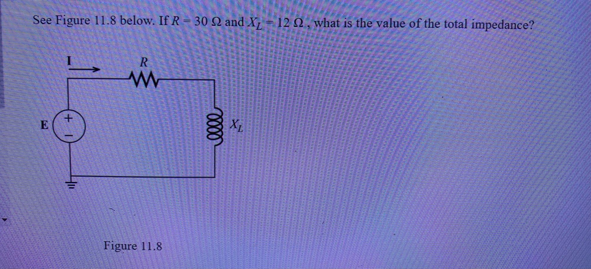 Solved See Figure 11.8 ﻿below. If R=30Ω ﻿and xL=12Ω, ﻿what | Chegg.com