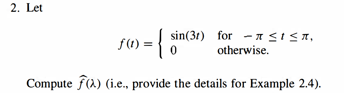 Solved 2. Let f(t)={sin(3t)0 for −π≤t≤π otherwise Compute | Chegg.com