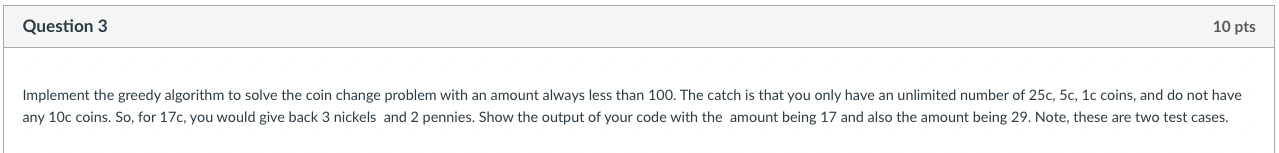 Solved Question 3 10 pts Implement the greedy algorithm to | Chegg.com