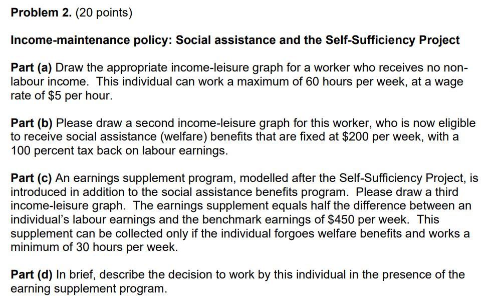 Solved Problem 2. (20 points) Income-maintenance policy: | Chegg.com
