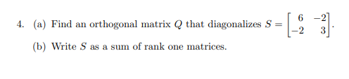 Solved 4. (a) Find an orthogonal matrix Q that diagonalizes | Chegg.com