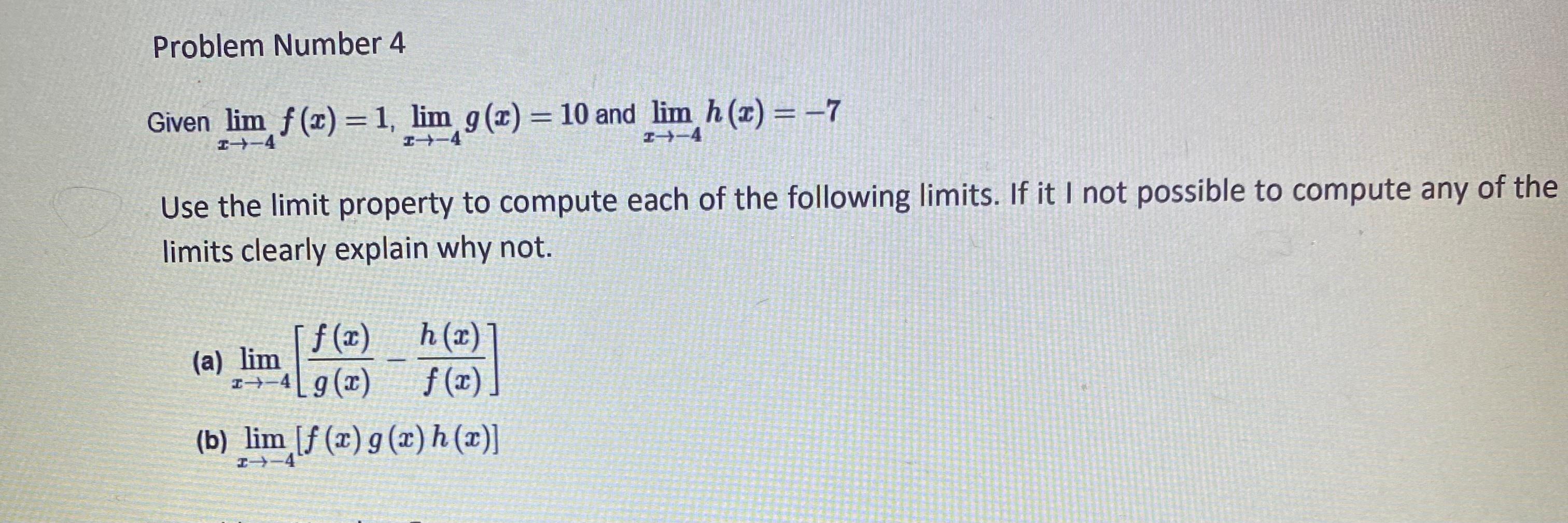 Solved Given limx→−4f(x)=1,limx→−4g(x)=10 and limx→−4h(x)=−7 | Chegg.com