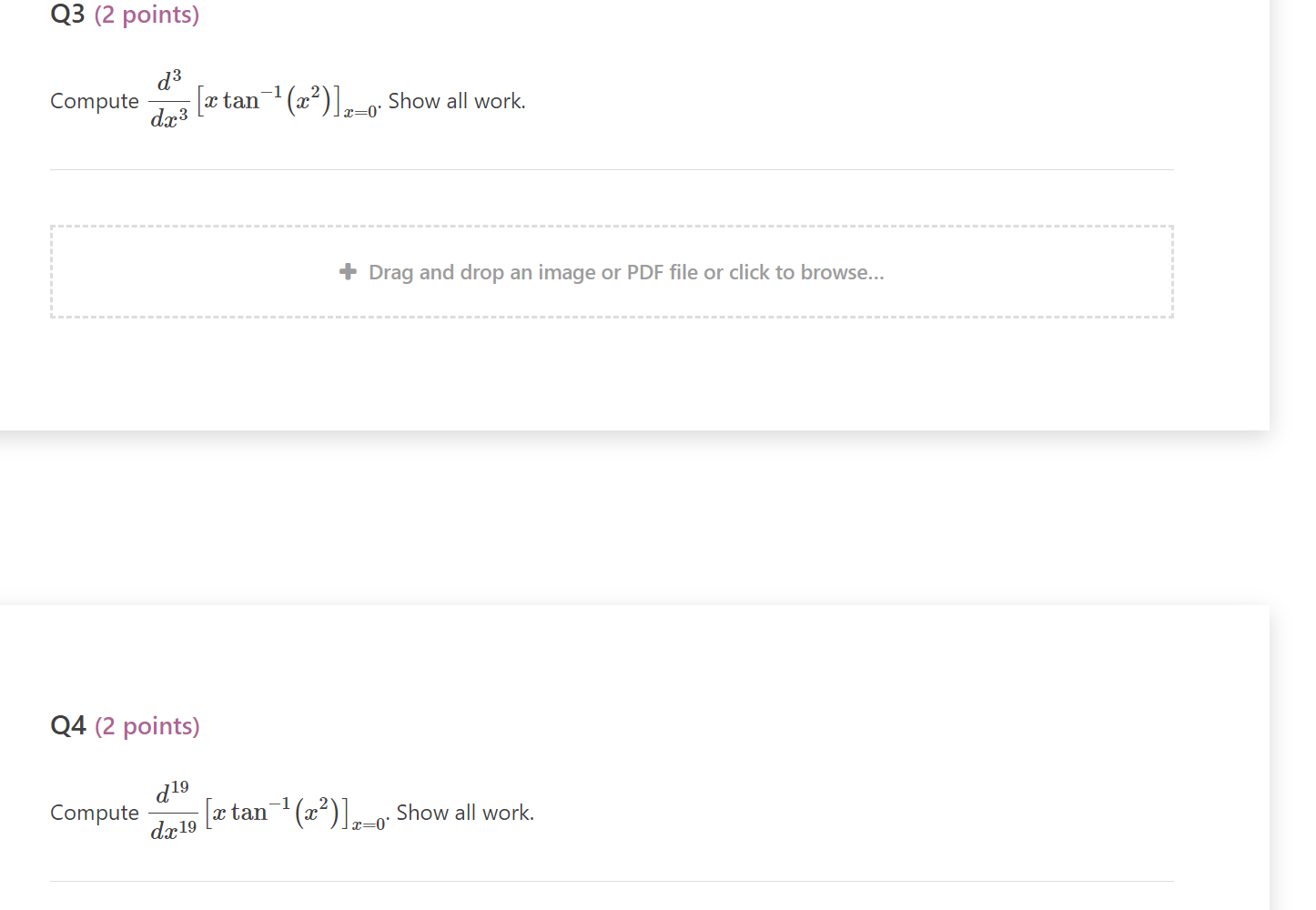 Solved Compute dx3d3[xtan−1(x2)]x=0. Show all work. + Drag | Chegg.com