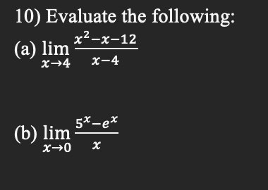 Solved 10) Evaluate the following: (a) limx→4x−4x2−x−12 (b) | Chegg.com