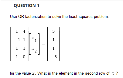 Solved Use QR factorization to solve the least squares | Chegg.com
