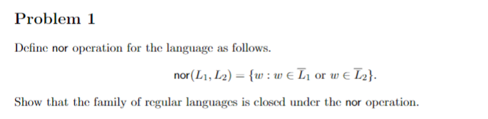 Solved Problem 1 Define nor operation for the language as | Chegg.com