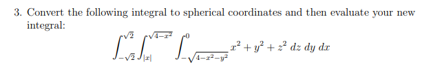 Solved 3. Convert the following integral to spherical | Chegg.com