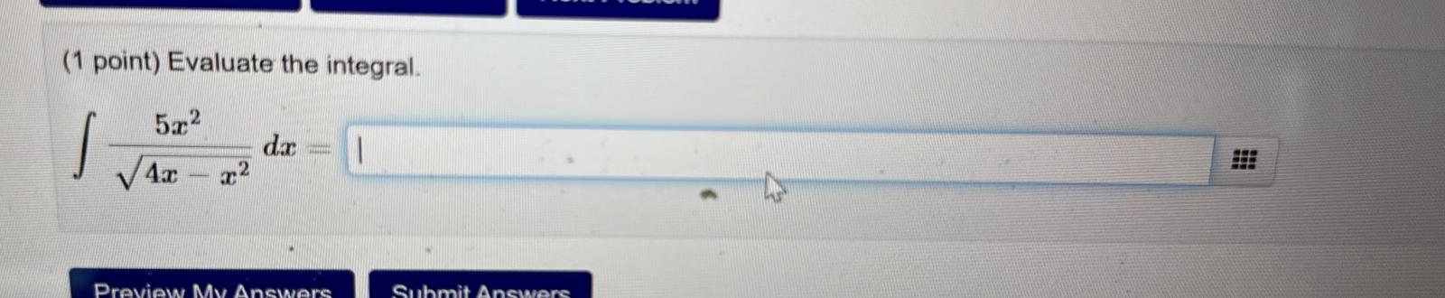 Solved (1 point) Evaluate the integral. ∫4x−x25x2dx= | Chegg.com