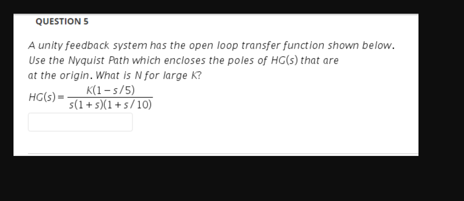 Solved QUESTION 5 A unity feedback system has the open loop | Chegg.com