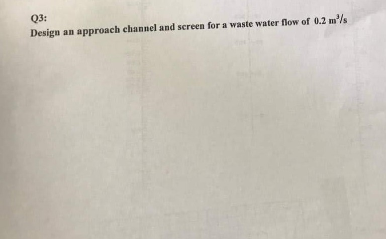 Solved Q3: Design an approach channel and screen for a | Chegg.com