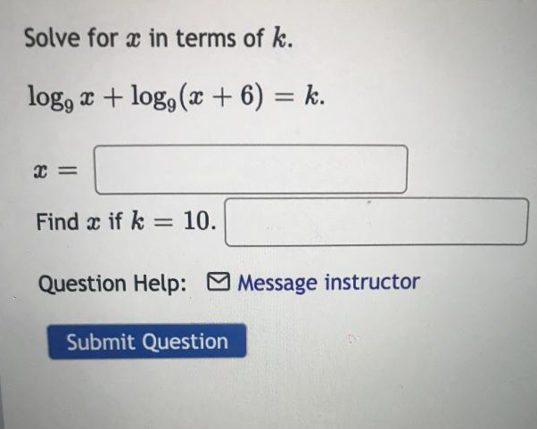 Solved Solve for x in terms of k. log9x+log9(x+6)=k x= Find | Chegg.com